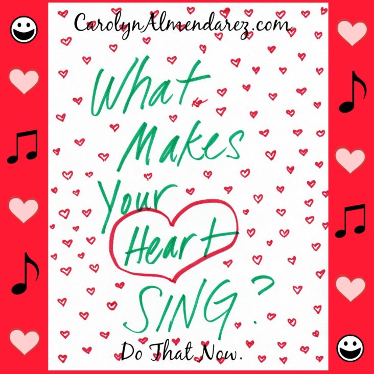 What makes your heart sing | Carolyn Almendarez Art